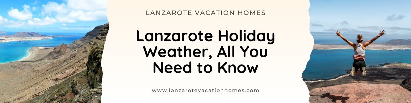 Lanzarote Holiday Weather, All You Need to Know